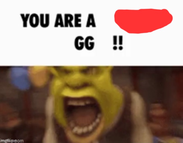 YOU ARE A KING GG !! - Imgflip