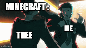 Minecraft be like - Imgflip