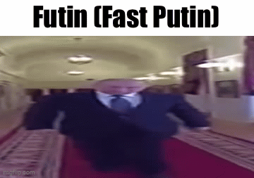 Futin (Fast Putin) - Imgflip