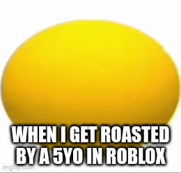Roblox am I right ? - Imgflip