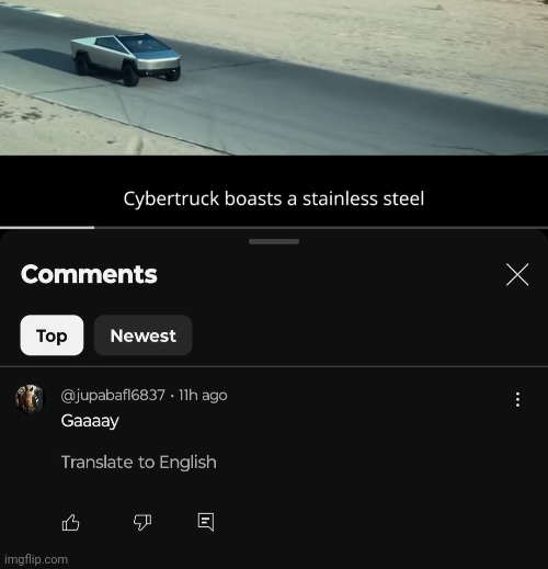 The only comment on a video about the cybertruck - Imgflip