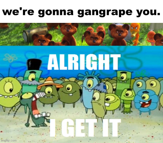 we're gonna gangrape you - Imgflip