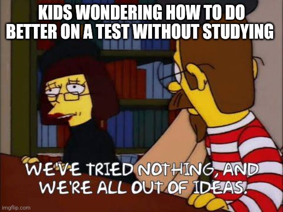 We've tried nothing - Imgflip