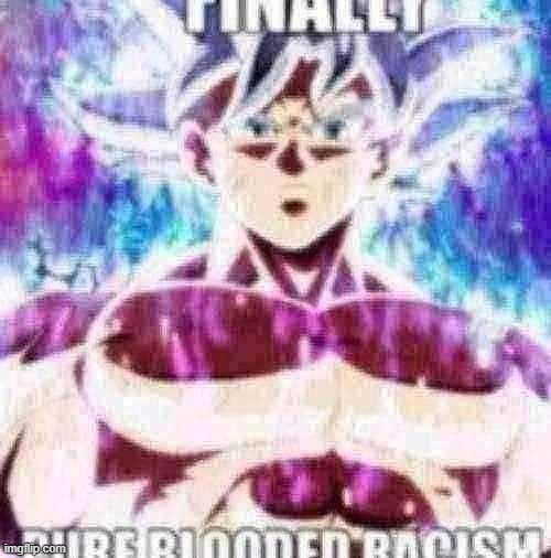 finally pure blooded racism - Imgflip