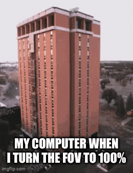 When I turn up my computer to 100% FOV - Imgflip