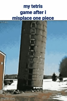 thought of this while playing tetris and losing - Imgflip