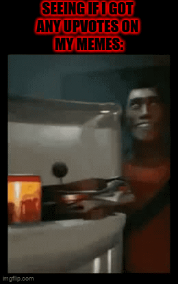 Still trying to get good at making memes - Imgflip