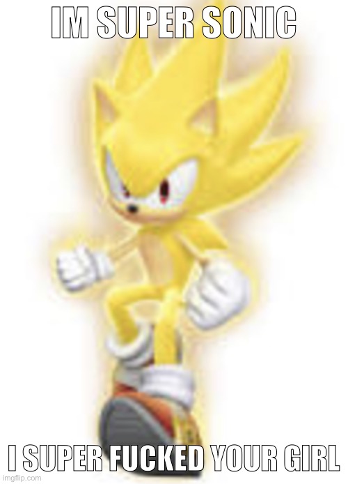 Image tagged in low quality super sonic - Imgflip