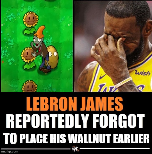 Lebron James Reportedly forgot to - Imgflip
