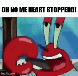 OH NO ME HEART STOPPED!!! - Imgflip