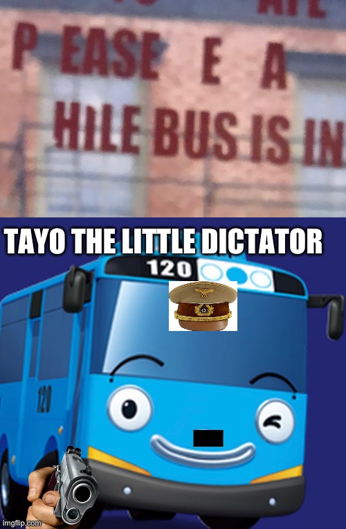 TAYO, the little dictato- I mean, bus - Imgflip