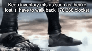 Ngl I use keep inventory. - Imgflip