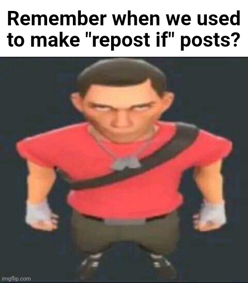 And repost those? - Imgflip