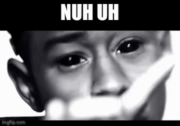 Nuh uh - Imgflip