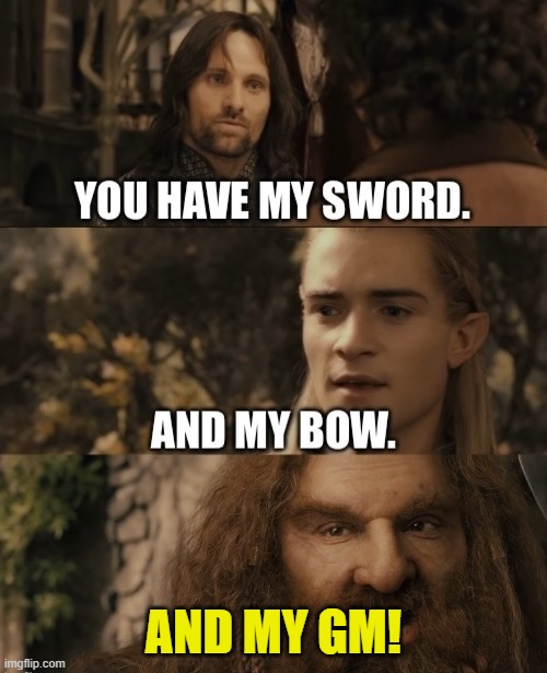 You Have My Sword. And My Bow. And My X - Imgflip