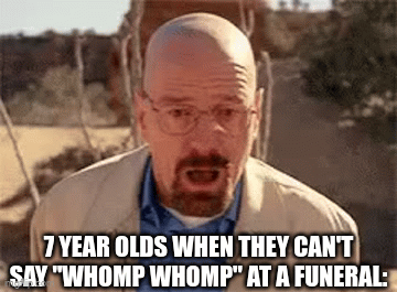 whomp whomp to the 7 year old - Imgflip