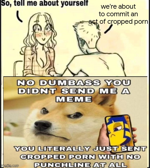 tell me about yourself better - Imgflip