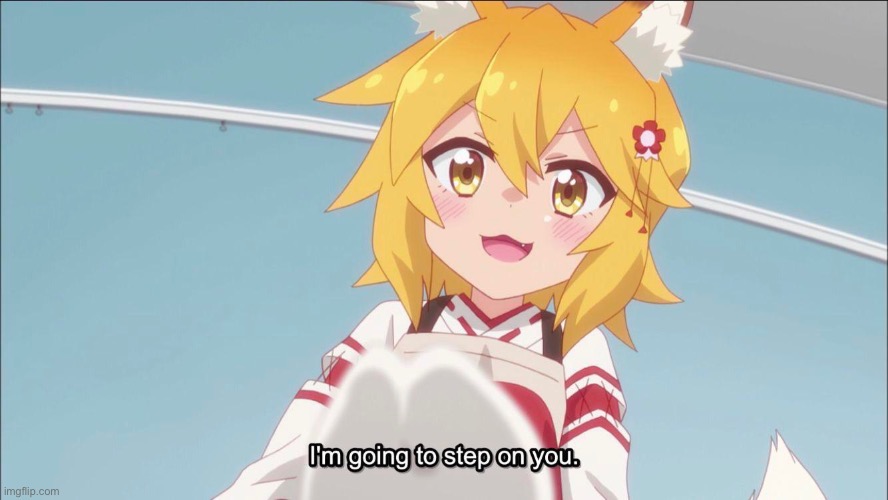 Senko san I’m going to step on you - Imgflip