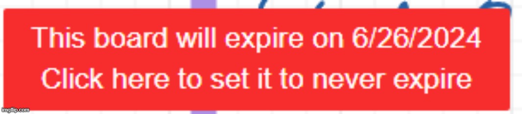 @Moonshade your whiteboard is going expire - Imgflip