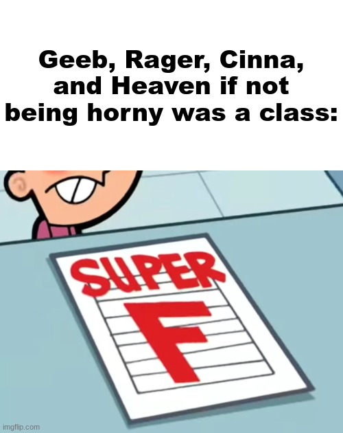 Me if X was a class (Super F) - Imgflip