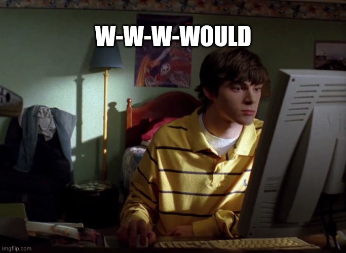 w-w-would - Imgflip