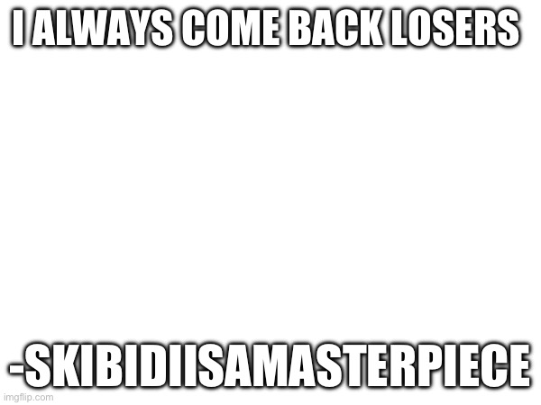 Maip/merpi’s back - Imgflip