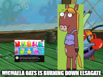 Michaela Oats burns down Elsagate - Imgflip