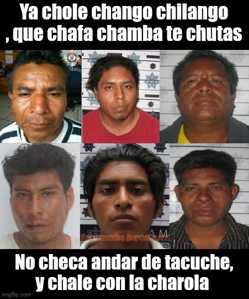 Ya chale, chango chilango...! - Imgflip