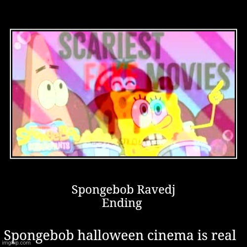 Spongebob Ravedj Ending - Imgflip