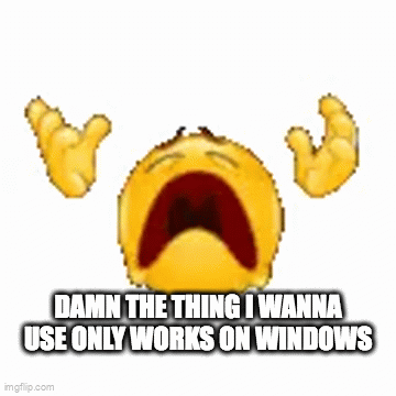 and i thought i could use the macos for this, piss - Imgflip