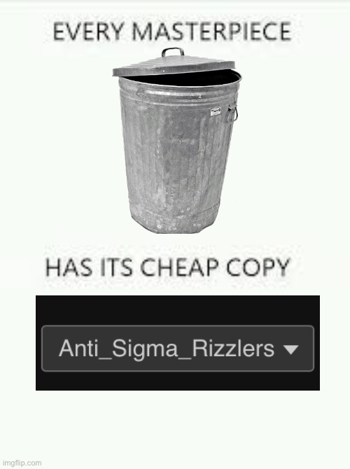 Every Masterpiece has its cheap copy - Imgflip