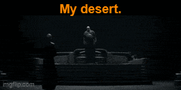 My desert. My Arrakis. My Dune. - Imgflip