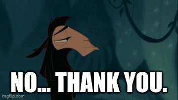 No... thank you. - Imgflip