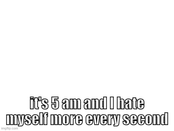 im not gonna ramble about my problems again I did that enough the other night (TW: Self hate ...