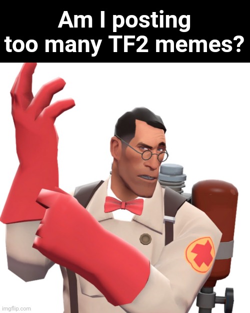 tf2 medic - Imgflip