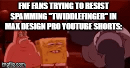 I'm not hating on them, it's just true, They can't resist it. - Imgflip