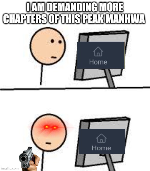 I am demanding more chapters of this peak manhwa - Imgflip