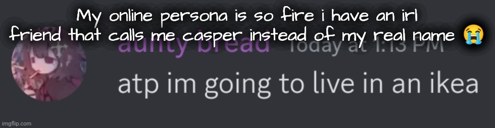 Casper is basically my new online name for stuff not imgflip - Imgflip