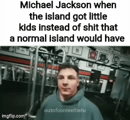 Image tagged in gifs,shitpost,memes,oh wow are you actually reading these tags - Imgflip