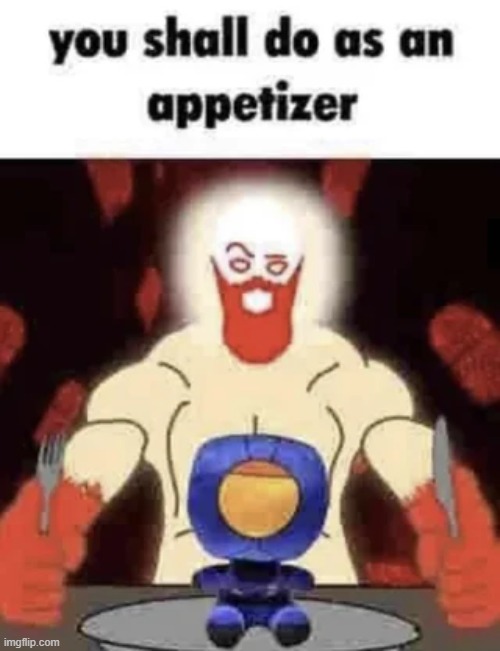 you shall do as an appetizer - Imgflip