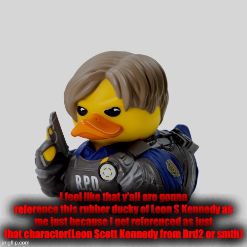 Leon Scott Kennedy Rubber Ducky - Imgflip