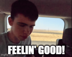 Feelin' Good! - Imgflip