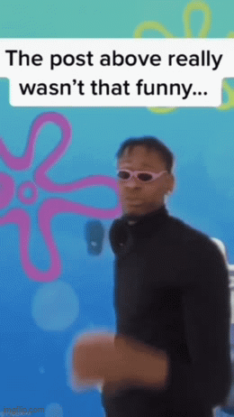 Post above really wasn’t that funny - Imgflip