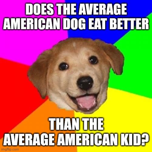 Advice Dog Meme - Imgflip