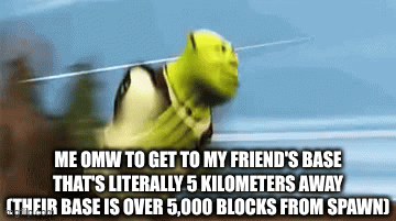 Playing with that one friend who builds their base thousands of blocks from spawn - Imgflip