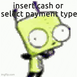insert cash or select payment type - Imgflip
