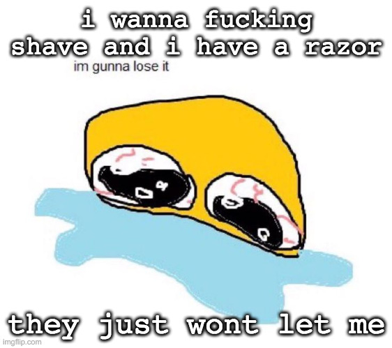 "saftey reasons" bro i havent cut in 6 months tf you mean - Imgflip