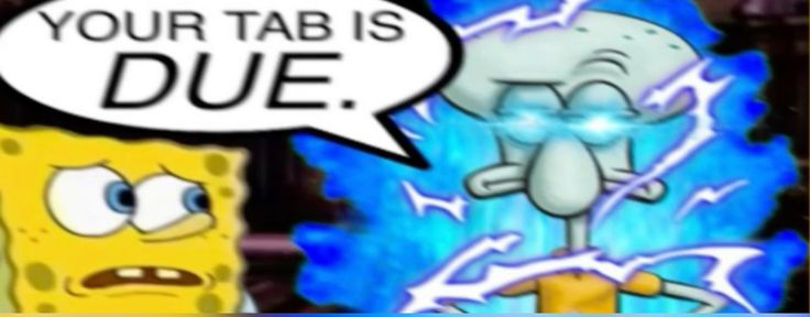your tab is due. Blank Template - Imgflip
