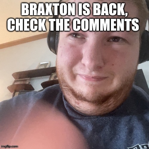 BraxtonCummings Face Reveal - Imgflip