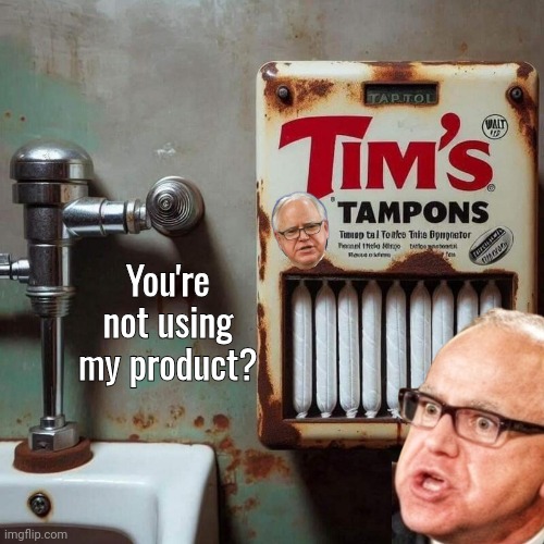 Tim's Tampons Bathroom distributor - Imgflip